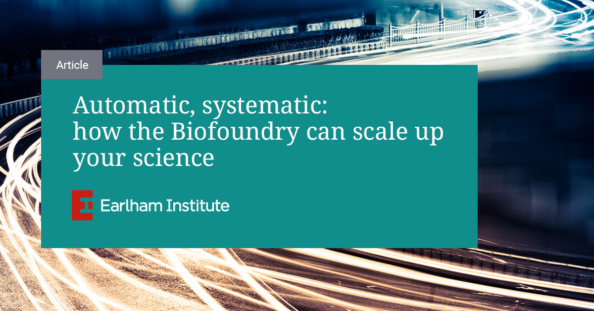 Automatic, systematic: how the Biofoundry can scale up your science